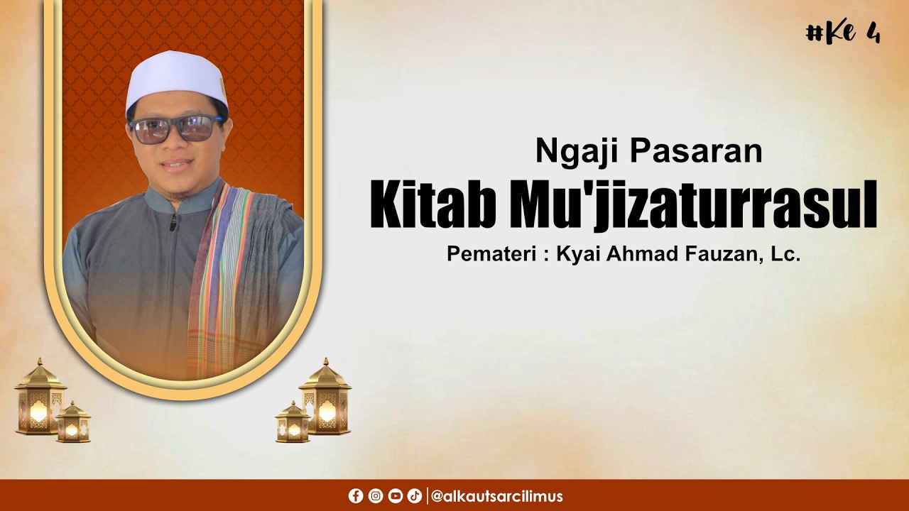 Ngaji Pasaran Kitab Mu'jizaturrasul Pemateri : Kyai Ahmad Fauzan, Lc ...
