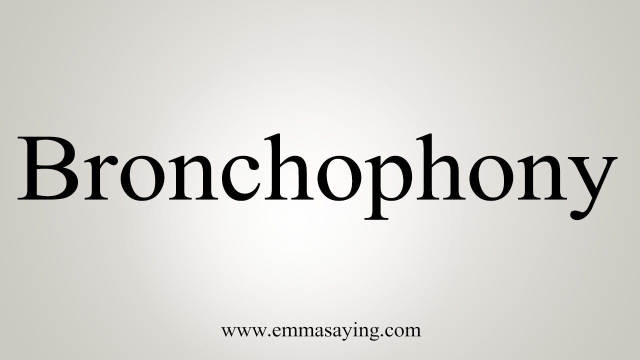 How To Say Bronchophony - YouTube