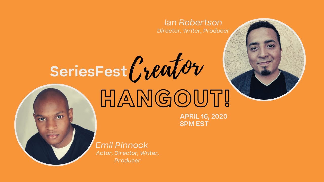SeriesFest Creator Hangout | Emil Pinnock & Ian Robertson - YouTube