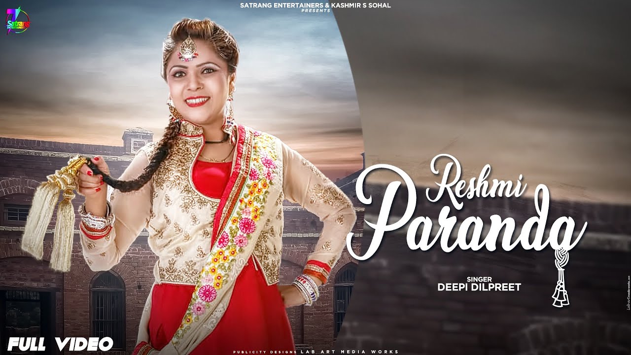 Reshmi Paranda | Deepi Dilpreet | Video Song | Latest Punjabi Song 2021 ...