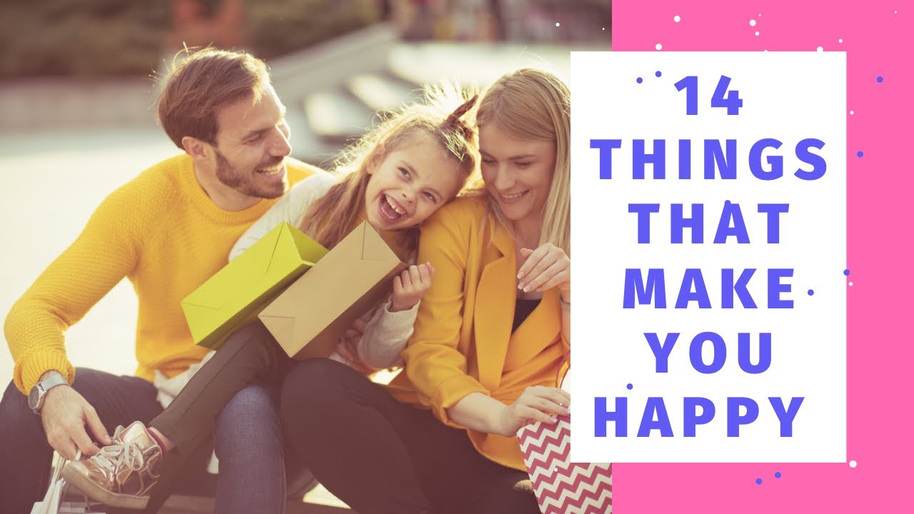 14 Things That Make You Happy And Enjoy Life More - YouTube