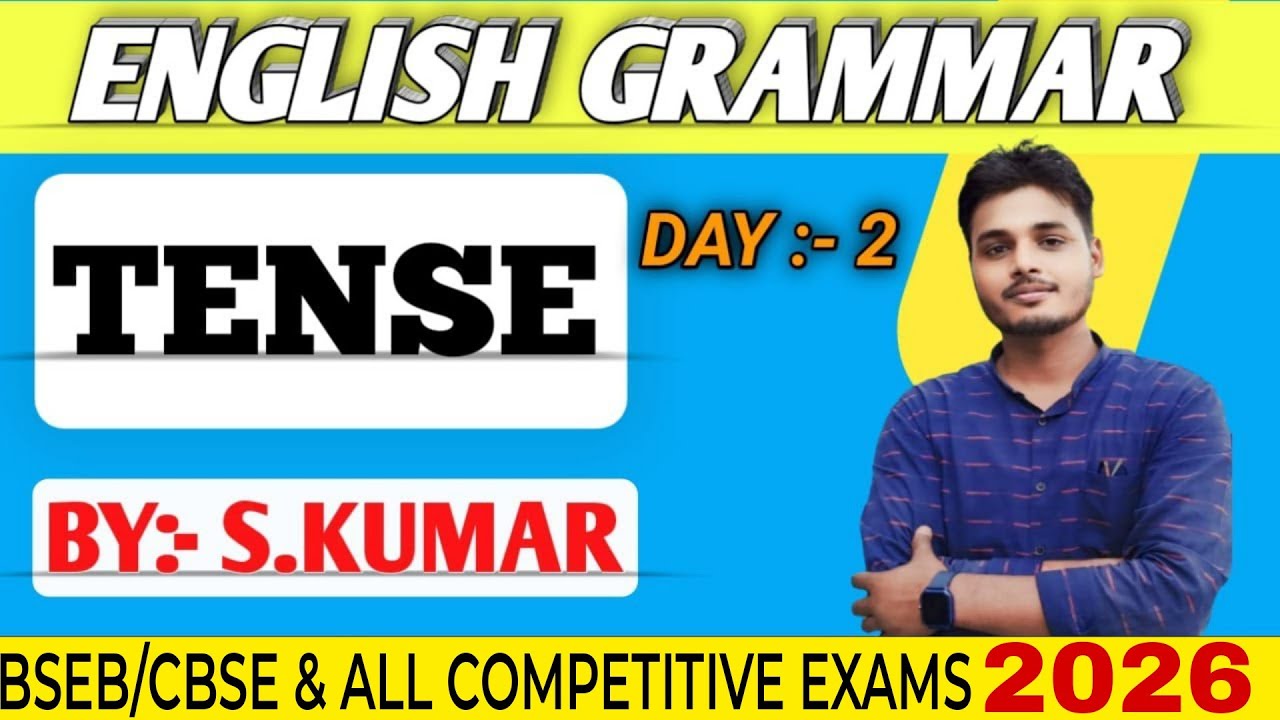 Tense Day 2 |Kinds of Tense & making all structures | Easy Trick by S. Kumar Sir | Class 9-12 ...