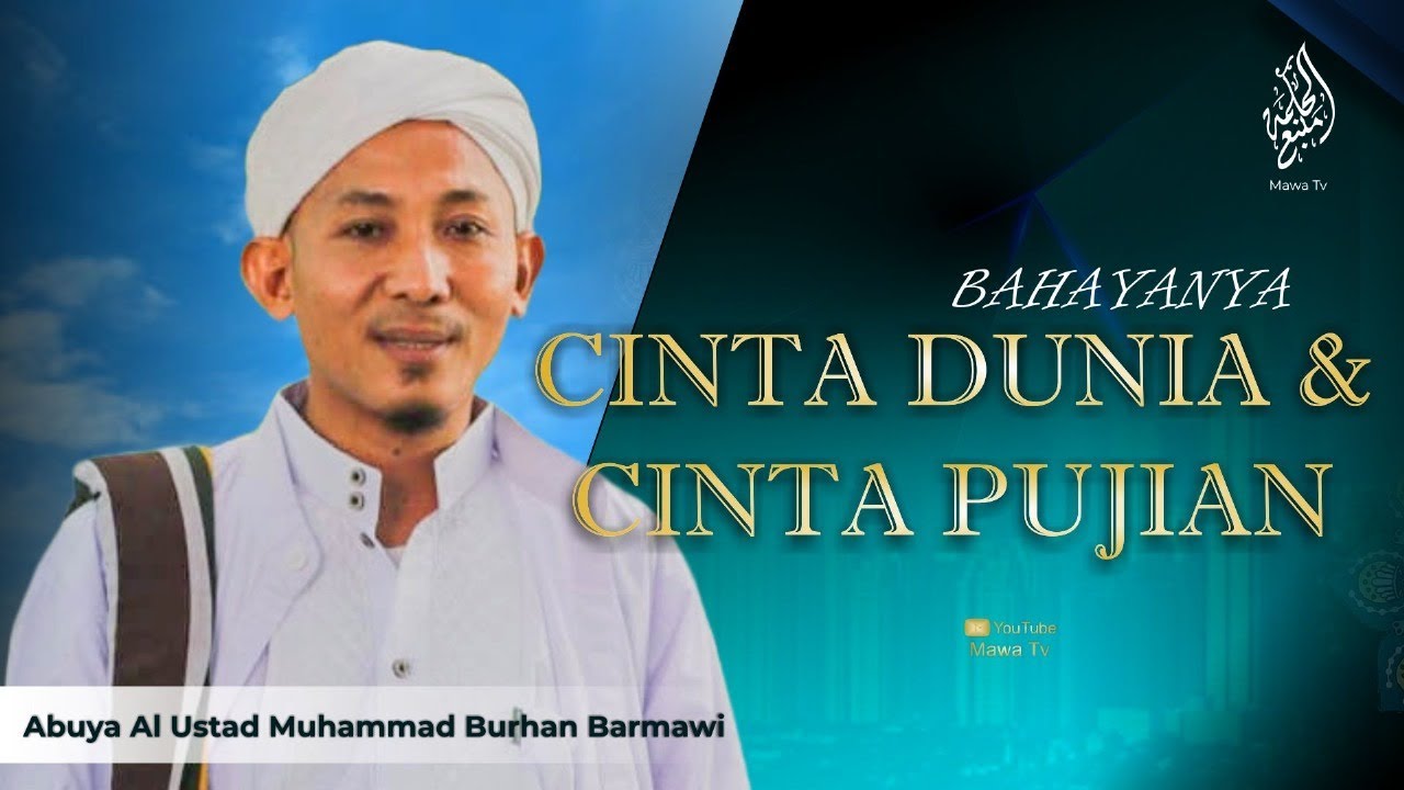 BAHAYANYA CINTA DUNIA DAN CINTA PUJIAN || Abuya Al Ustad Muhammad Burhan Barmawi - YouTube