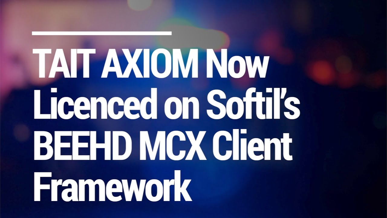 TAIT AXIOM Now Licenced on Softil’s BEEHD MCX Client Framework - YouTube