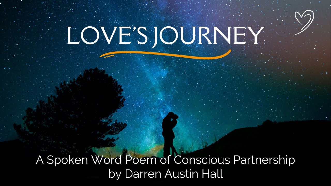 Love's Journey ∞ A Poem by Darren Austin Hall ∞ Conscious Partnership ...
