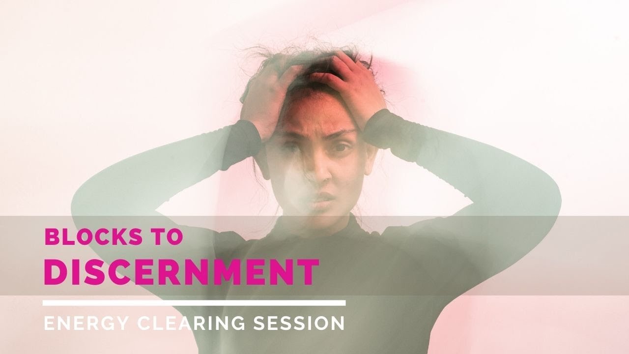 Are You Good At Discerning? Energy Clearing Session for Blocks - YouTube