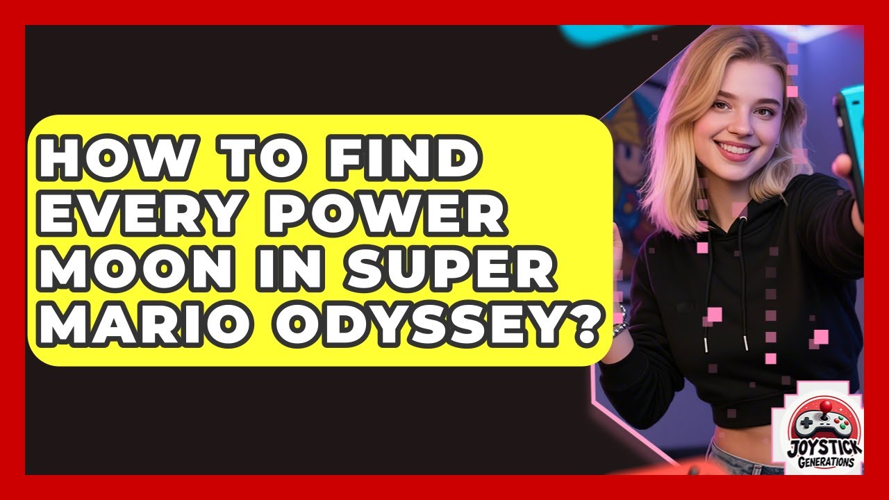 How To Find Every Power Moon In Super Mario Odyssey? - Joystick ...