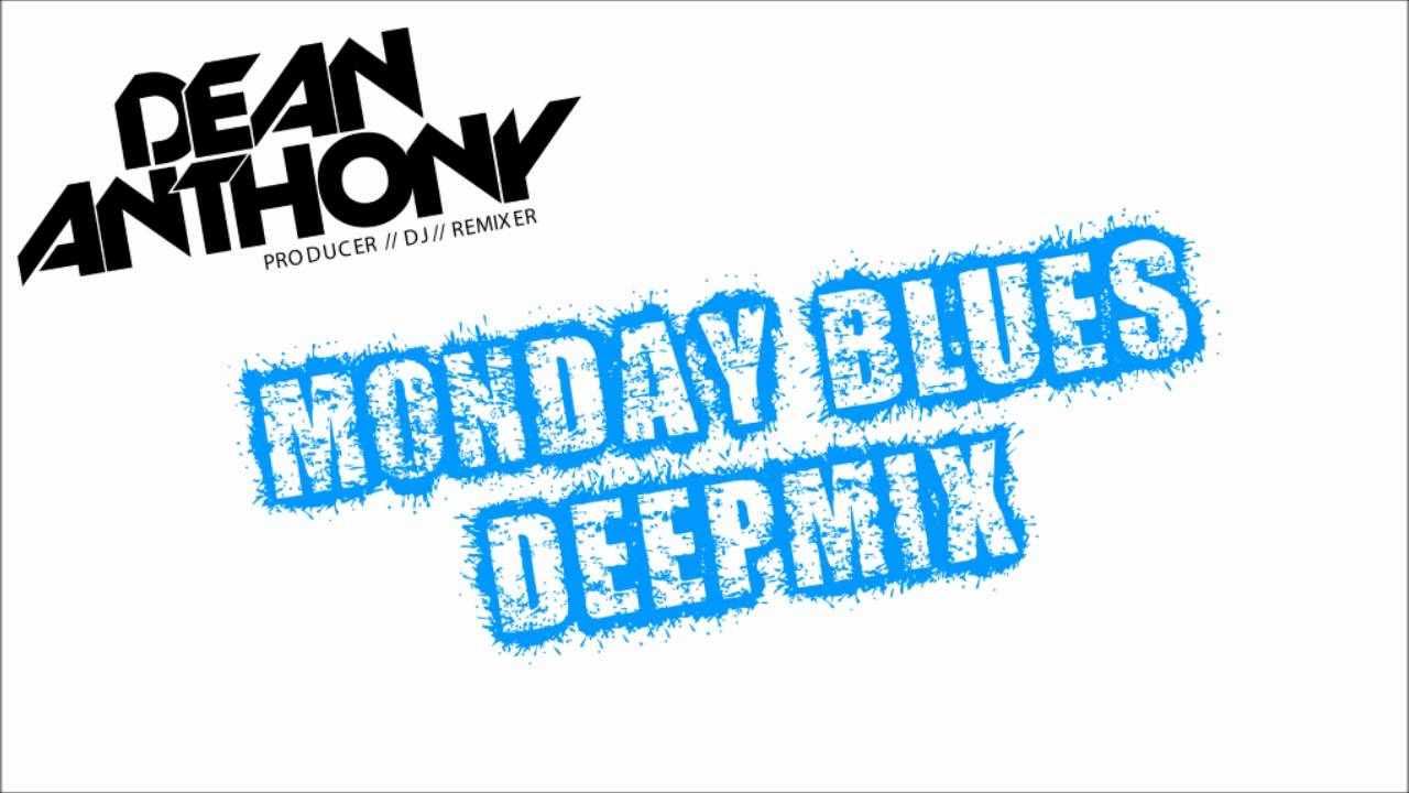 Dean Anthony - Monday Blues Deep Mixtape - YouTube