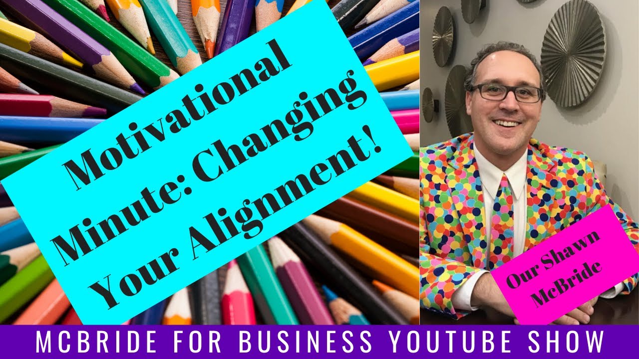 Motivational Minute: Changing Your Alignment Can Change Everything ...