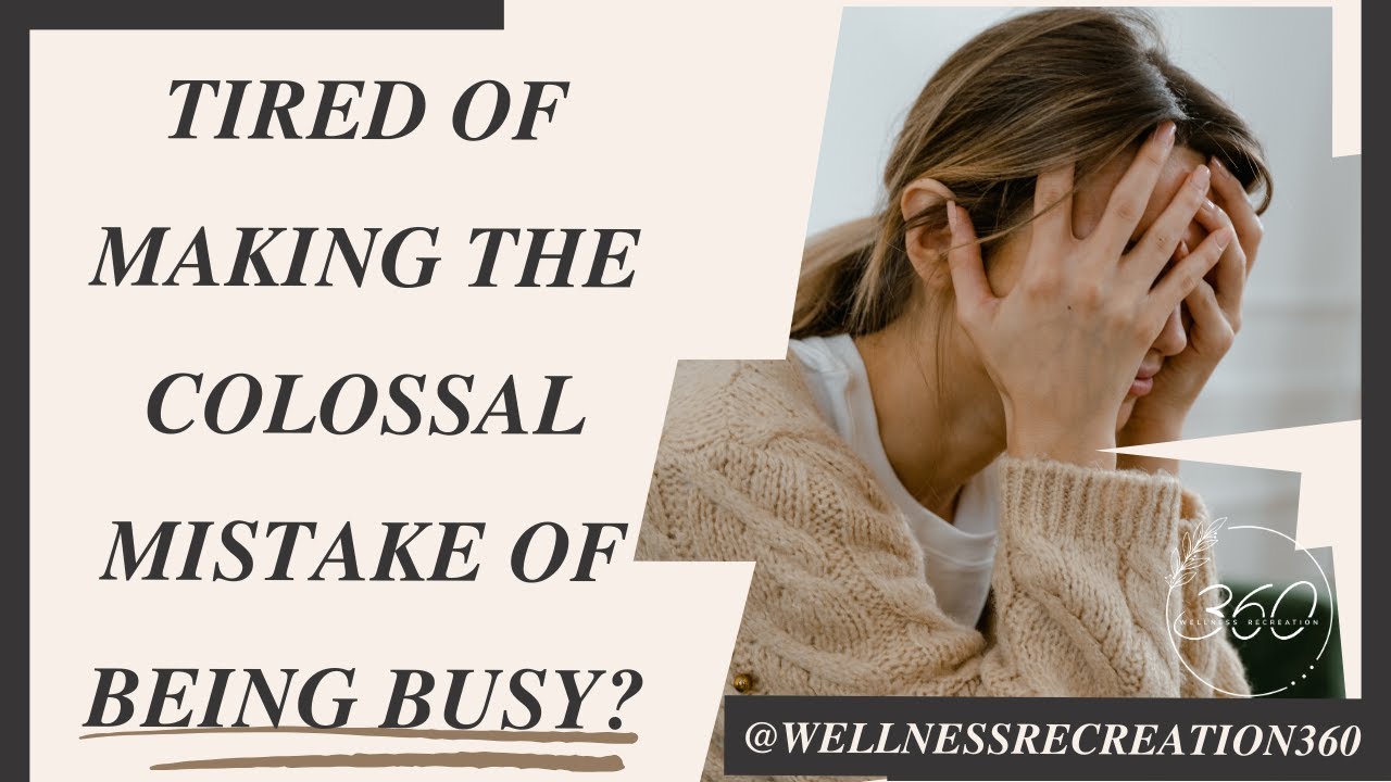 Tired of Making the Colossal Mistake of Being Busy? - YouTube