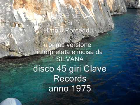 SILVANA "LUI SE NE VA" ( prima vers. 1976) di Ennio Porcedduwmv - YouTube