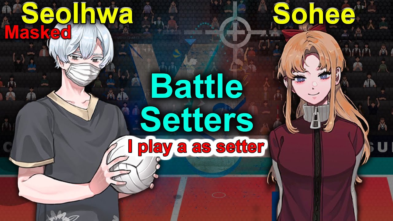 Masked Seolhwa vs Sohee. Battle of the Setters. I play a as setter. The ...