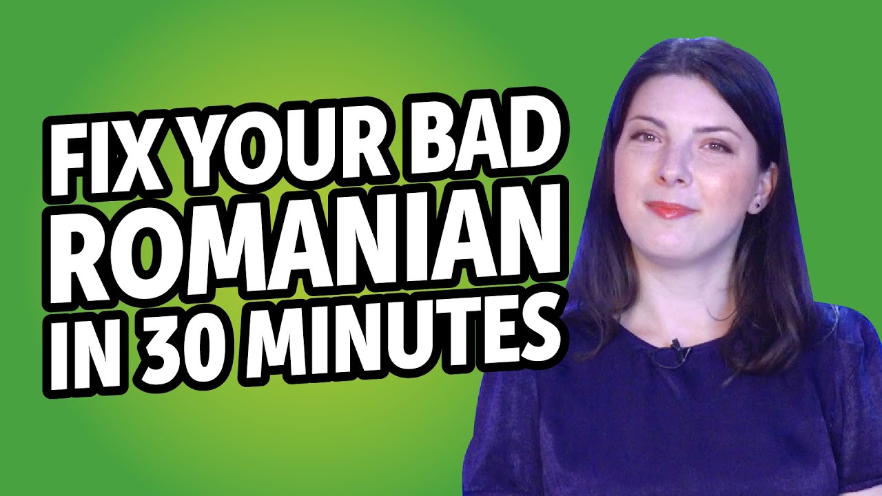 Fix Your Bad Romanian in 30 minutes! - YouTube