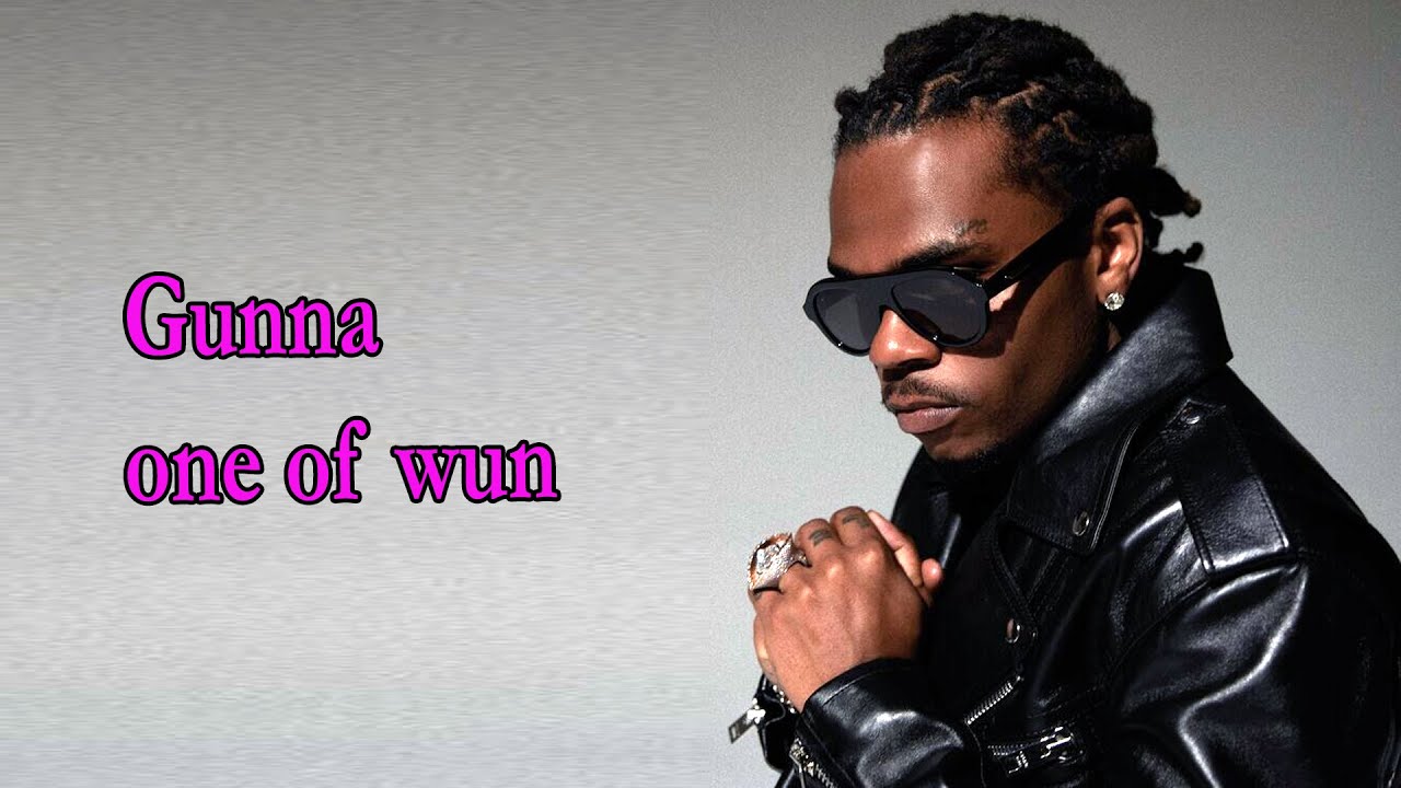 Gunna – one of wun Lyrics - YouTube