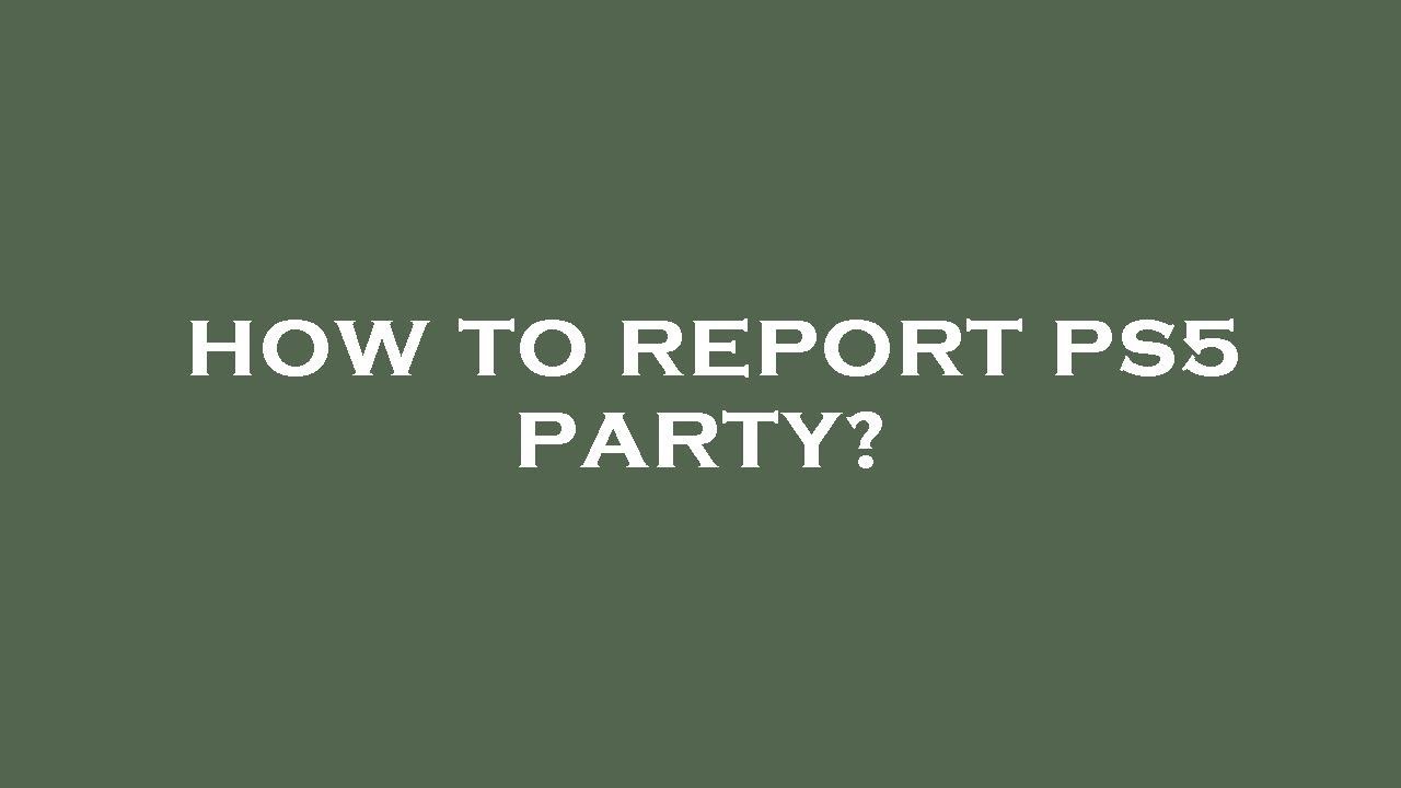 How to report ps5 party? - YouTube