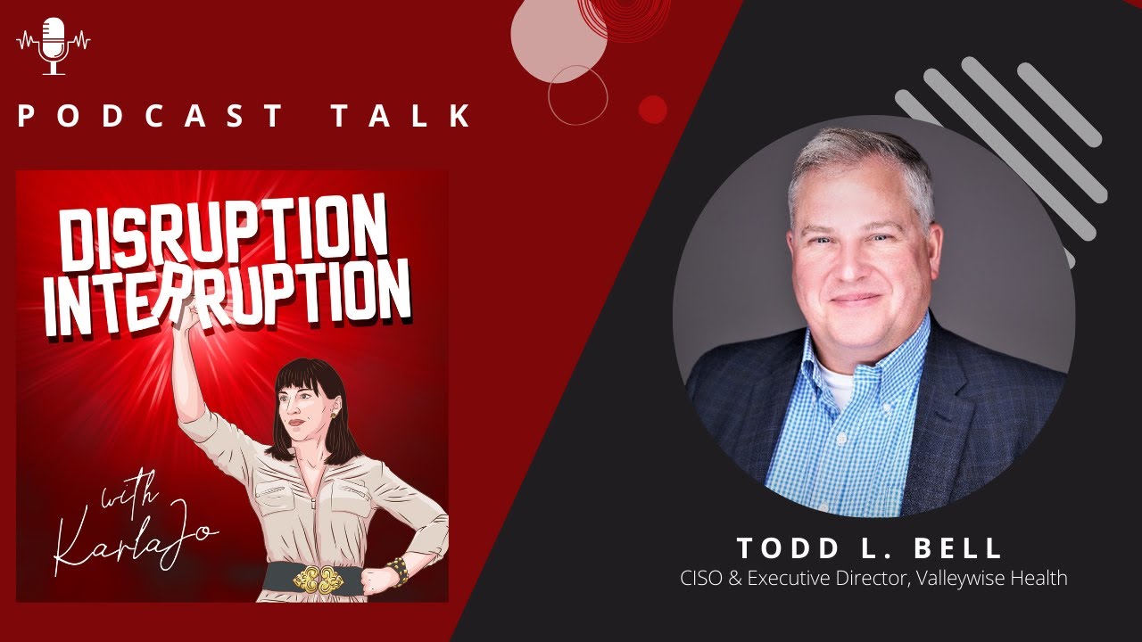 Disrupting Technology, Security & Leadership in Healthcare | Todd Bell ...