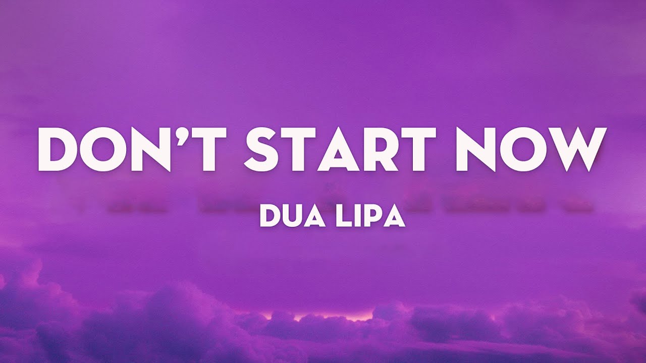 Dua Lipa - Don't Start Now (Lyrics) - YouTube