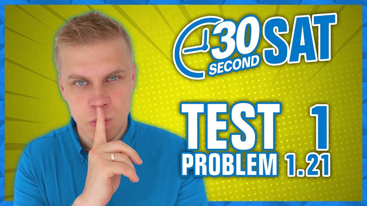 SAT | Test 1 Digital | Module 1 | Problem 21 - IN 30 SECONDS OR LESS ...