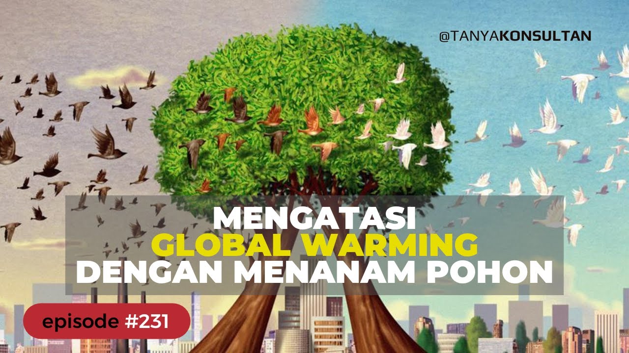 #231 Solusi Hijau : Mengatasi Pemanasan Global - YouTube