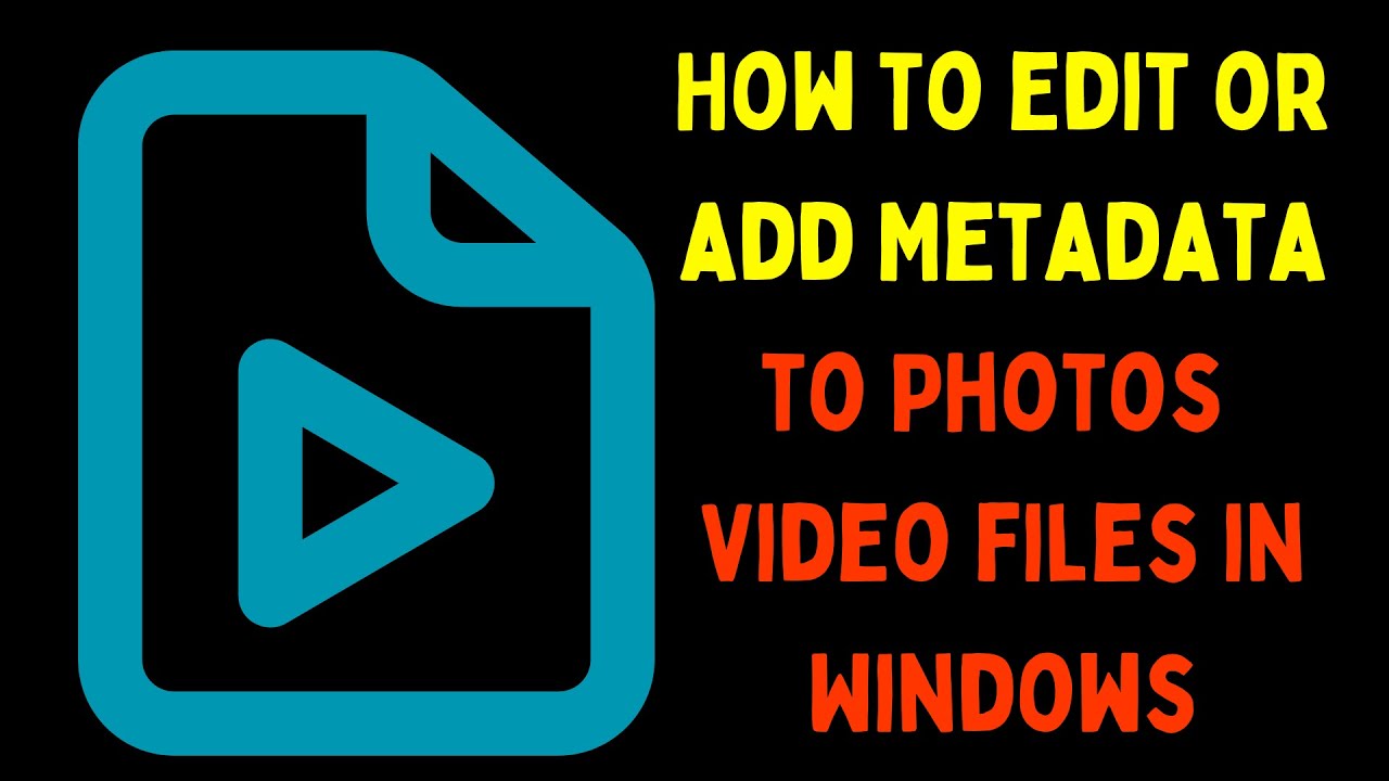 How to Edit or Add Metadata to Photos and Video Files in Windows 11 ...