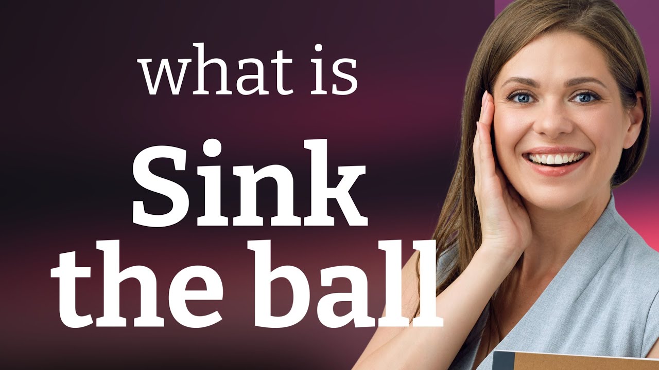 Sink the Ball: Understanding This English Phrase - YouTube