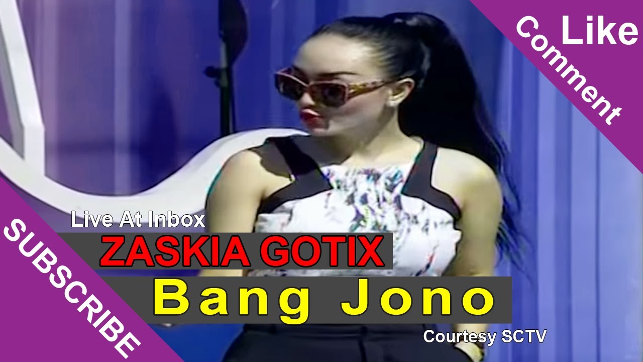 ZASKIA GOTIX [Bang Jono] Live At Inbox (17-03-2015) Courtesy SCTV - YouTube
