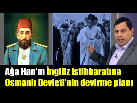 Ağa Han'ın İngiliz istihbaratına Osmanlı Devleti'nin devirme planı 5435