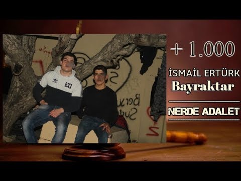 İsmail Ertürk & Bayraktar[NERDE ADALET] 2o18 HD Clipp