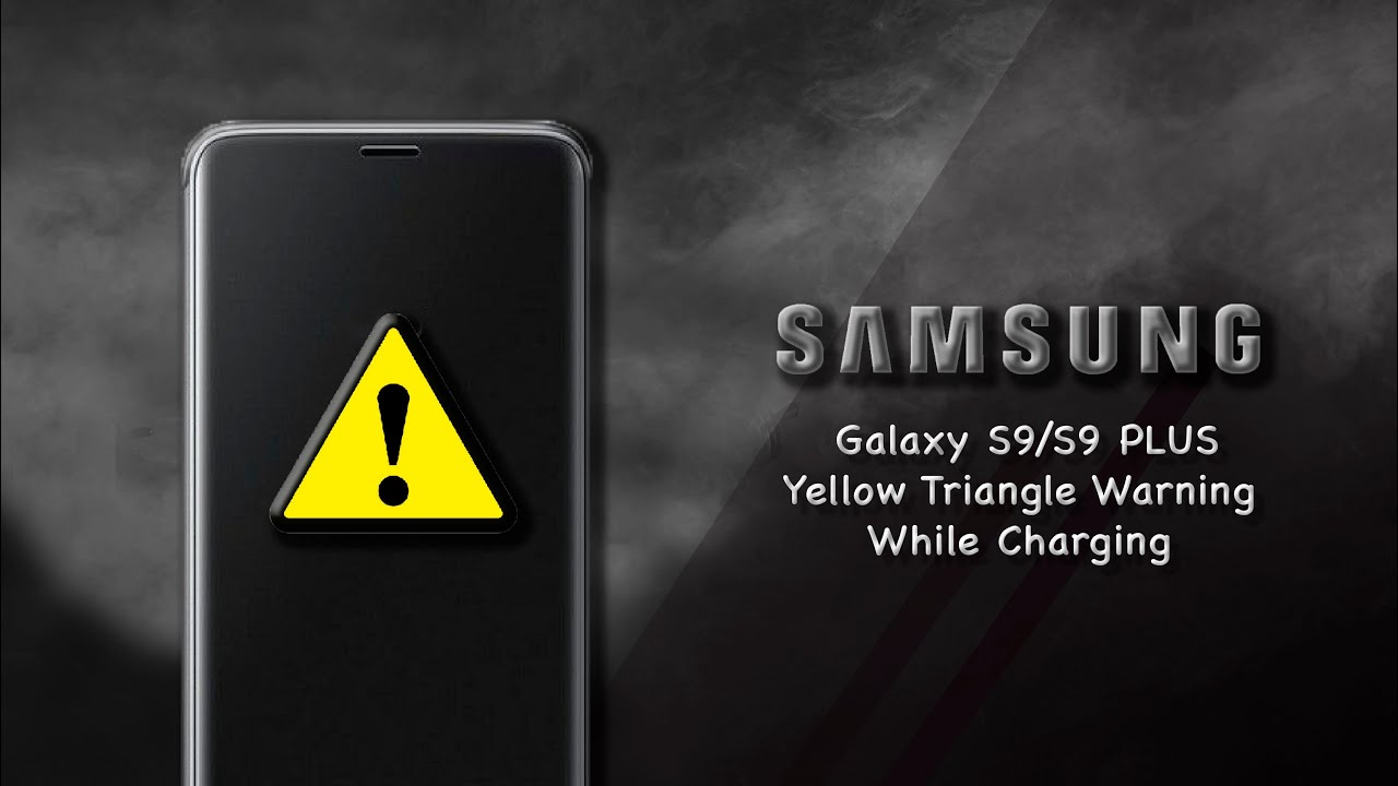 How to Fix Galaxy S9/S9 plus Yellow Triangle Warning While Charging ...