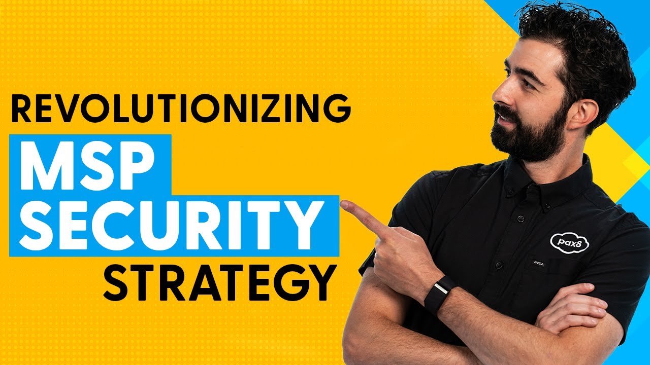 Revolutionizing MSP Cybersecurity Strategies | Pax 8 - TECHnically ...