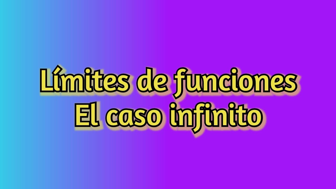 Límite funciones. El caso Infinito - YouTube