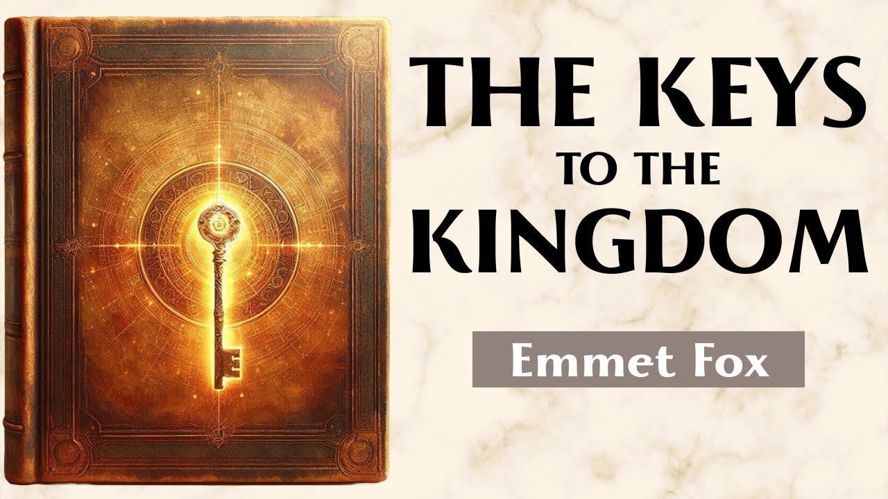 The Keys To The Kingdom - THE SPIRITUAL PATH TO FULFILLMENT - Emmet Fox - YouTube