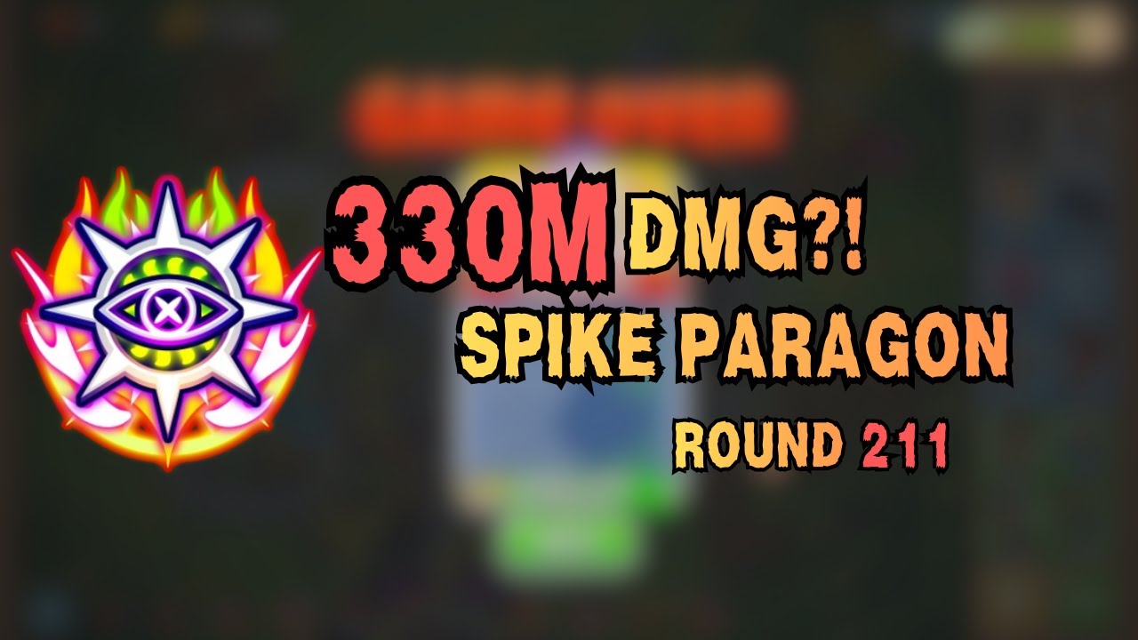 SPIKE PARAGON 330M DAMAGE 😱 | Round 211 | Bloons TD 6 - YouTube