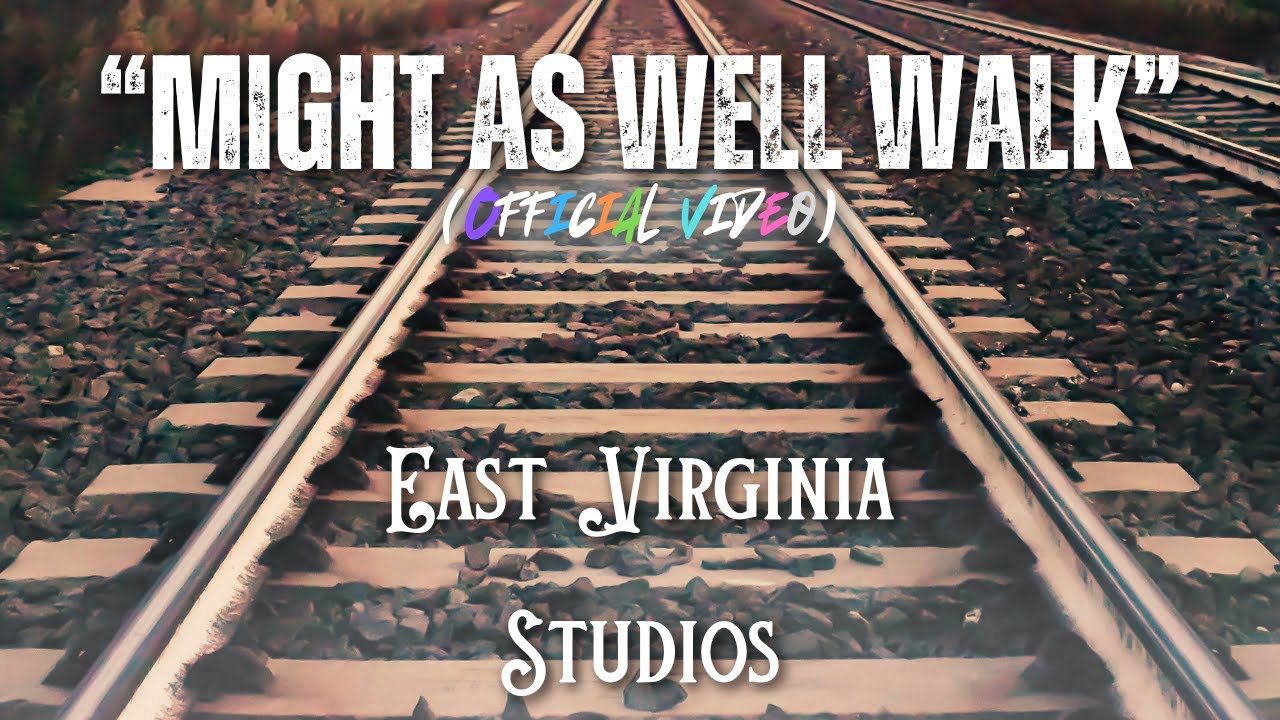 "Might As Well Walk" (Official Video) - East Virginia Studios - YouTube