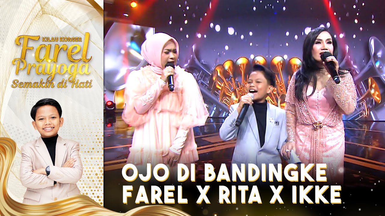 Farel x Ikke x Rita - Ojo Dibandingke | Kilau Konser Farel Prayoga Semakin Hati - YouTube
