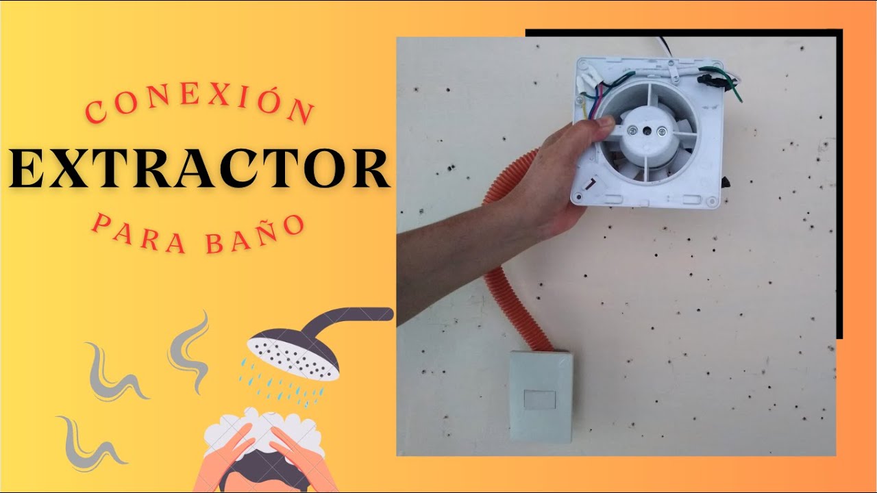 Cómo hacer la CONEXIÓN de un EXTRACTOR de AIRE (vapor) para BAÑO (ducha ...