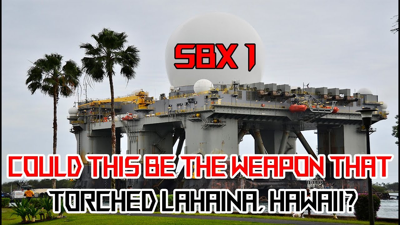 SBX 1 did this Us military weapon burned Lahaina to start a smart city ...