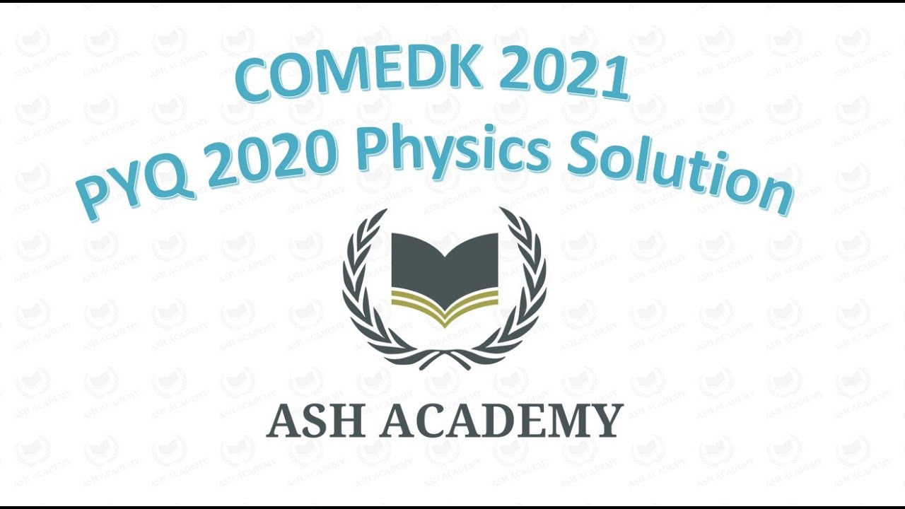 COMEDK PYQ 2020 PAPER SOLVING PHYSICS | COMEDK 2021 [Ash Academy JEE ...