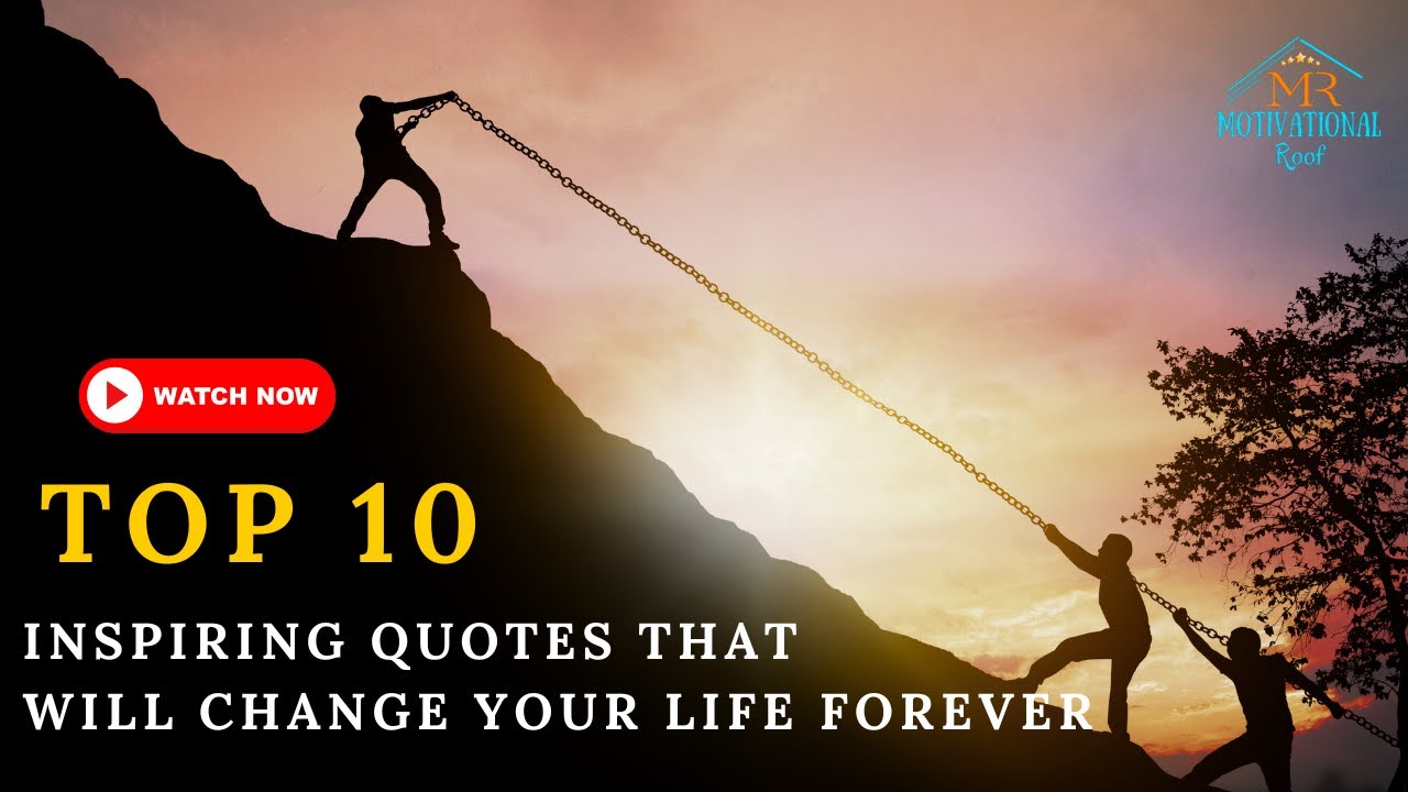 10 Inspiring Quotes That Will Change Your Life Forever | Motivational ...