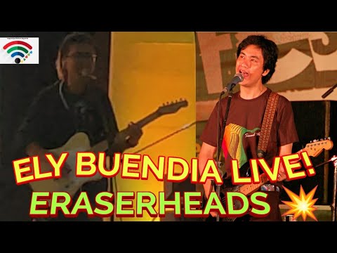 ERASERHEADS "ELY BUENDIA" LIVE!💥(Mic/Sound Test Muna) - YouTube