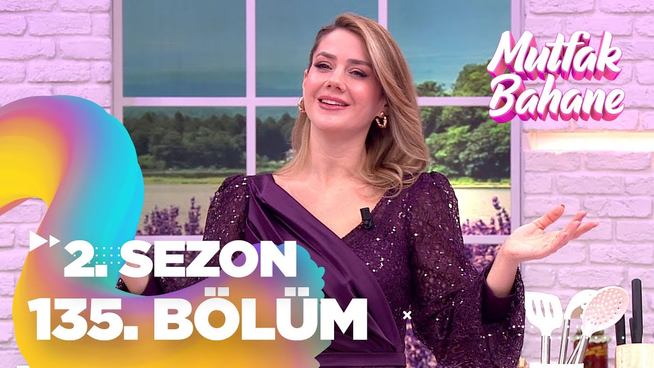 Mutfak Bahane 2. Sezon 135. Bölüm - YouTube