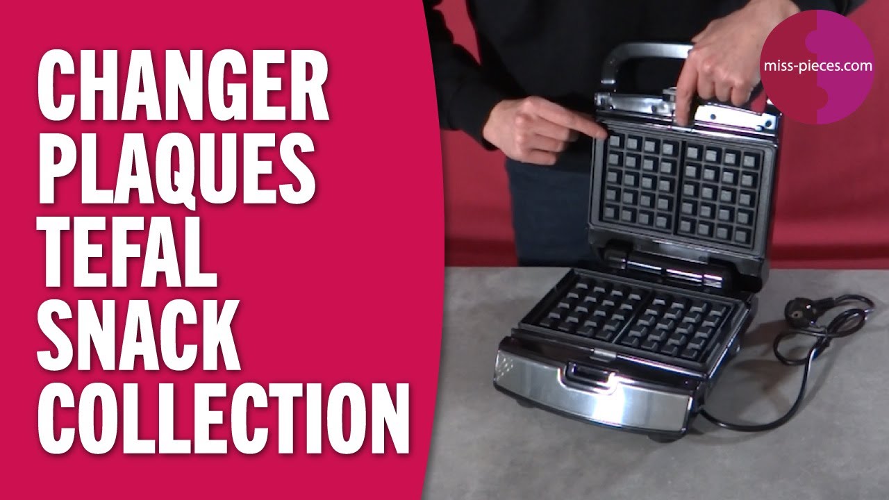 Comment changer les plaques du Snack Collection TEFAL (Gaufrier, grill ...