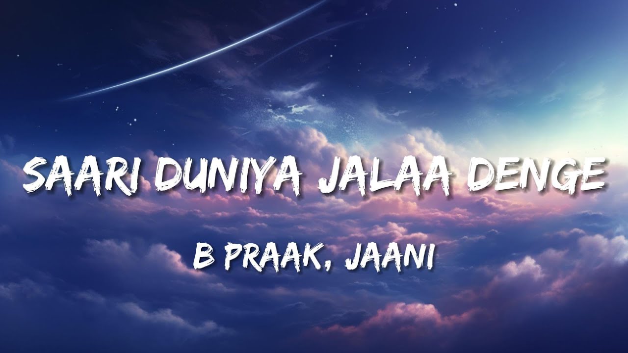 Saari Duniya Jalaa Denge - B Praak, Jaani | Lyrics - Bollytune Lyrics ...