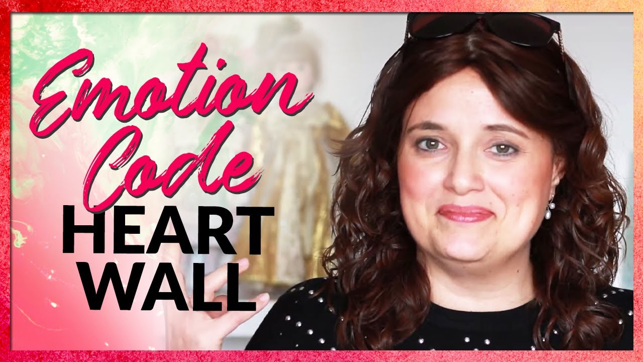 Emotion Code Heart Wall: Why Do I Want to Clear It? - YouTube