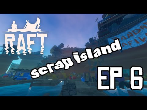 SCRAP ISLAND In Raft | Episode 6 - YouTube