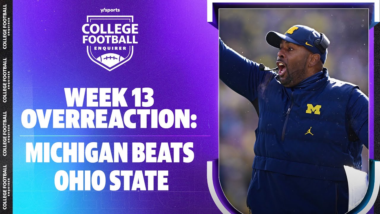 Week 13 overreaction: Michigan beats Ohio State, Iron Bowl madness ...
