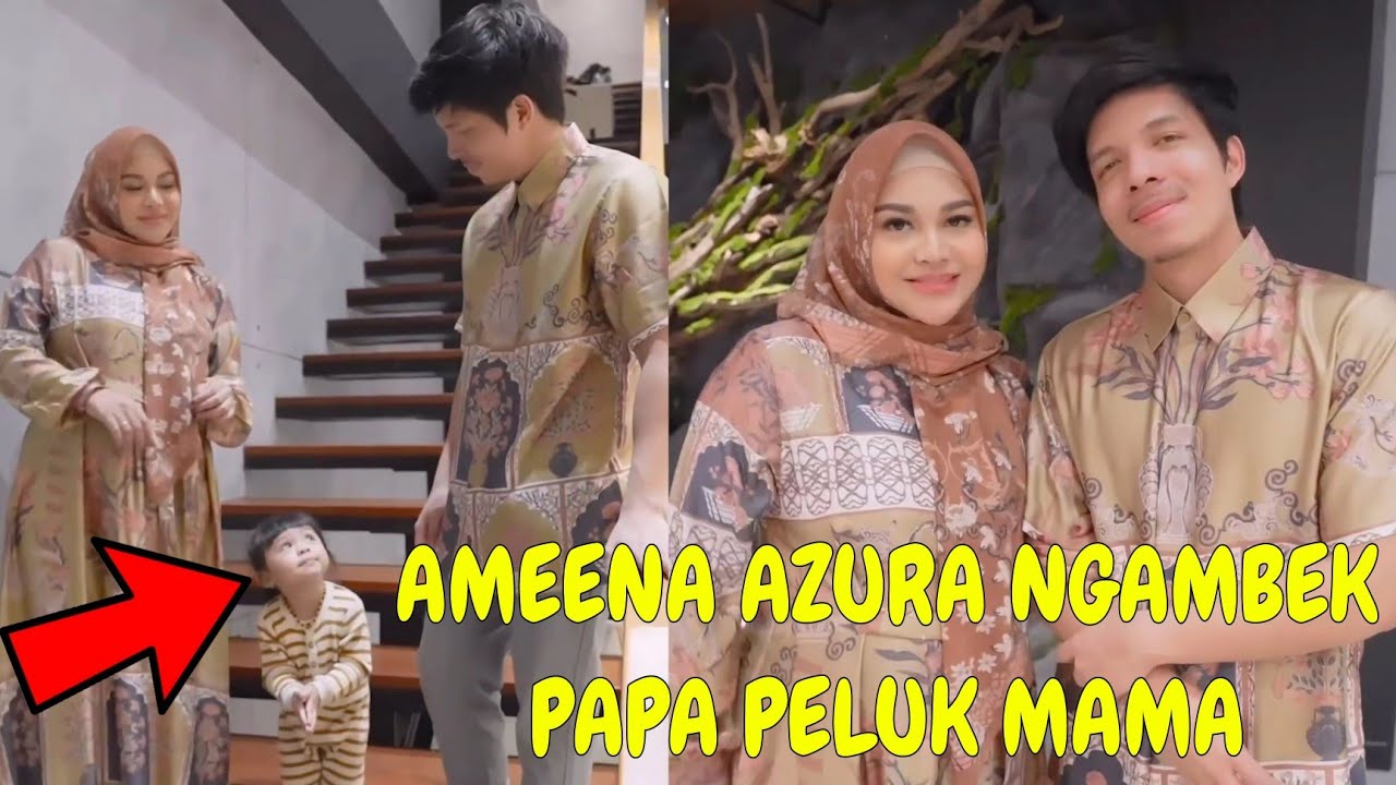 AZURA AMEENA NGAMBEK PAPA PELUK MAMA - YouTube