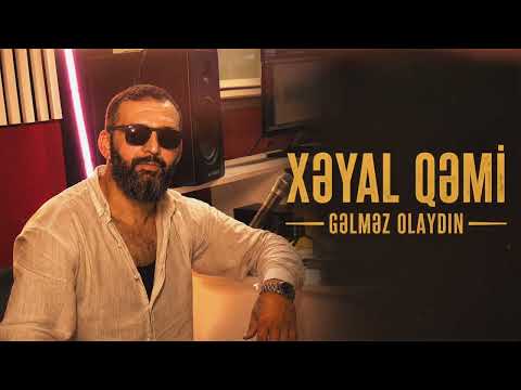 Xəyal Qəmi - Gəlməz Olaydın