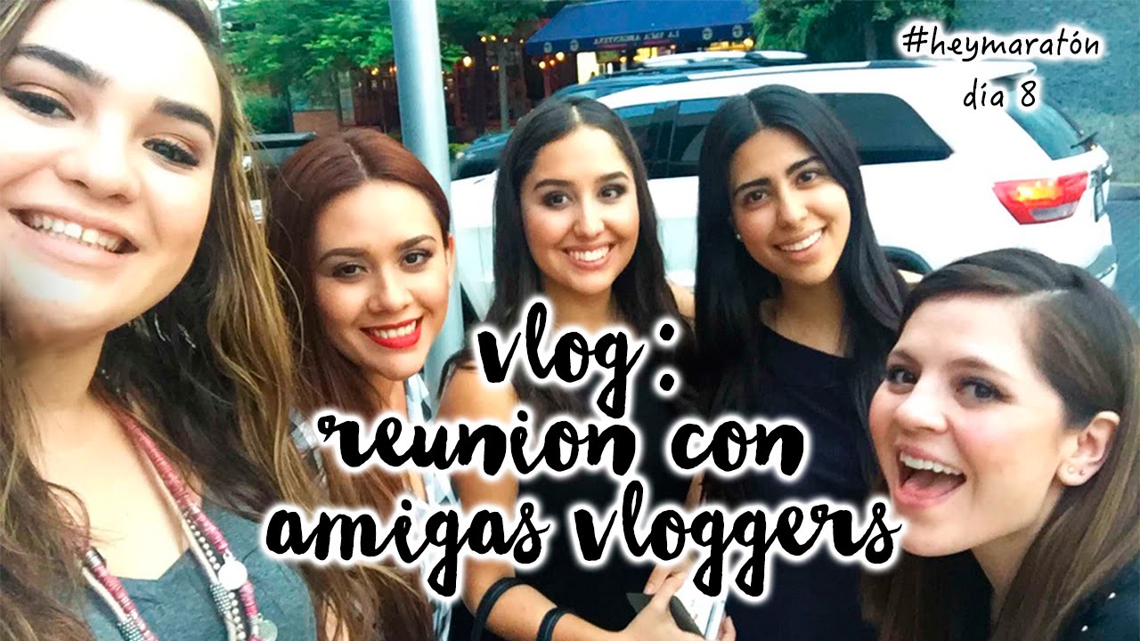 Vlog: Reunión Con Amigas Vloggers | Hey Luz Isabel - YouTube