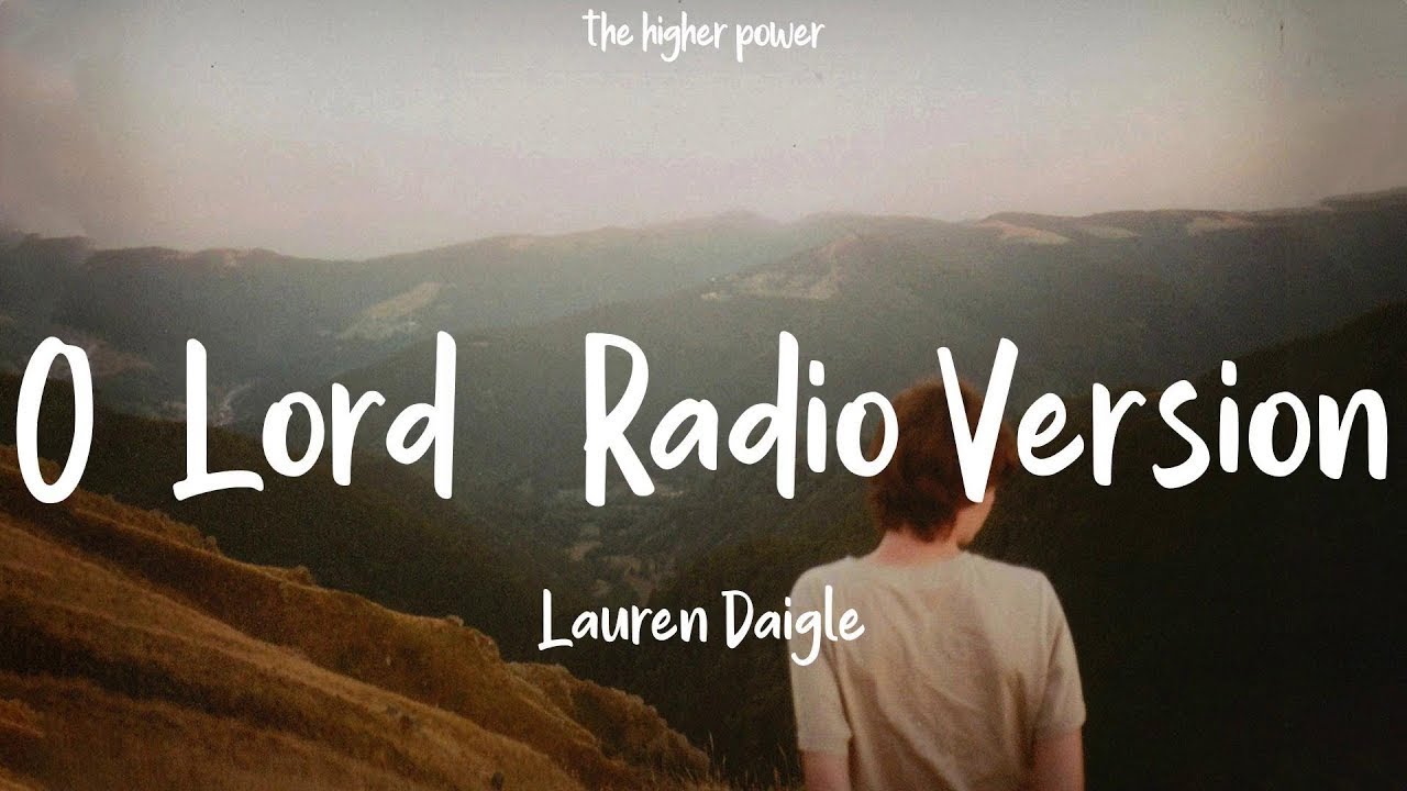 Lauren Daigle - O' Lord - Radio Version (Lyrics) | 1 Hour - YouTube
